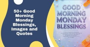 50+ Good Morning Monday Blessings, Images and Quotes