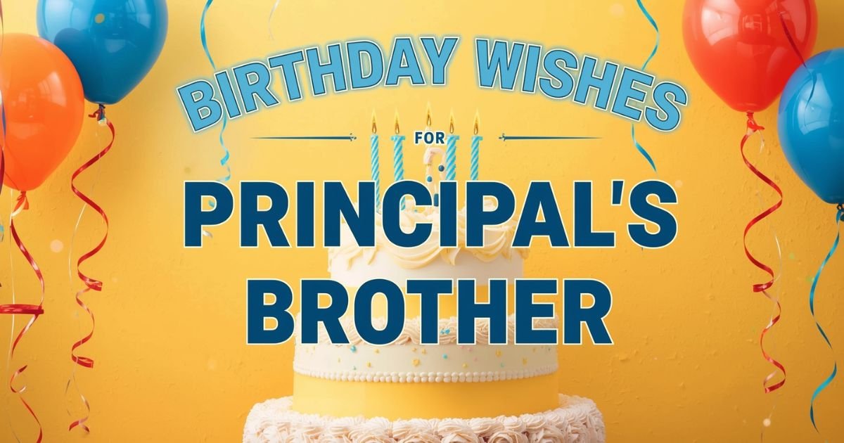 350+ Happy Birthday Wishes for Principal