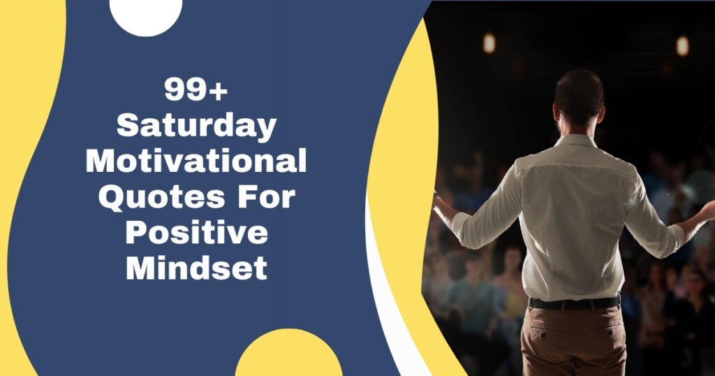 99+ Saturday Motivational Quotes For Positive Mindset - 2026