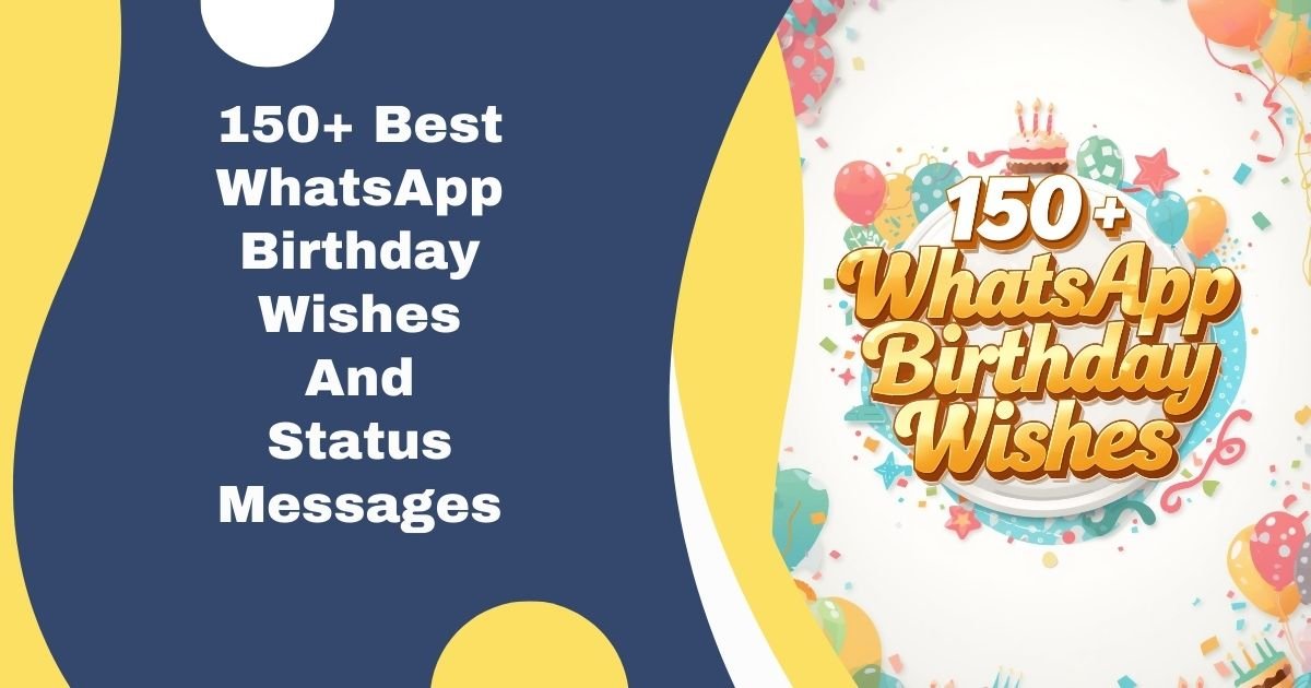 150+ Best WhatsApp Birthday Wishes And Status Messages